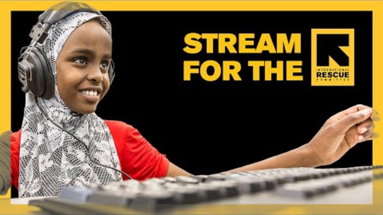 Stream for the International Rescue Committee | The IRC